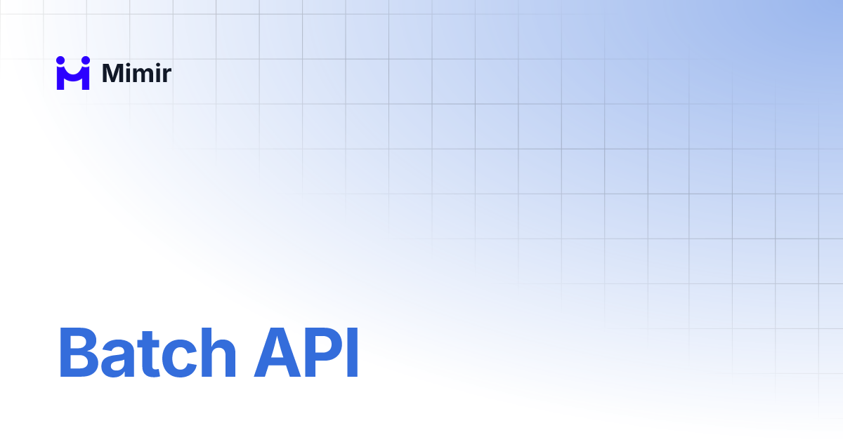 Batch API | Mimir